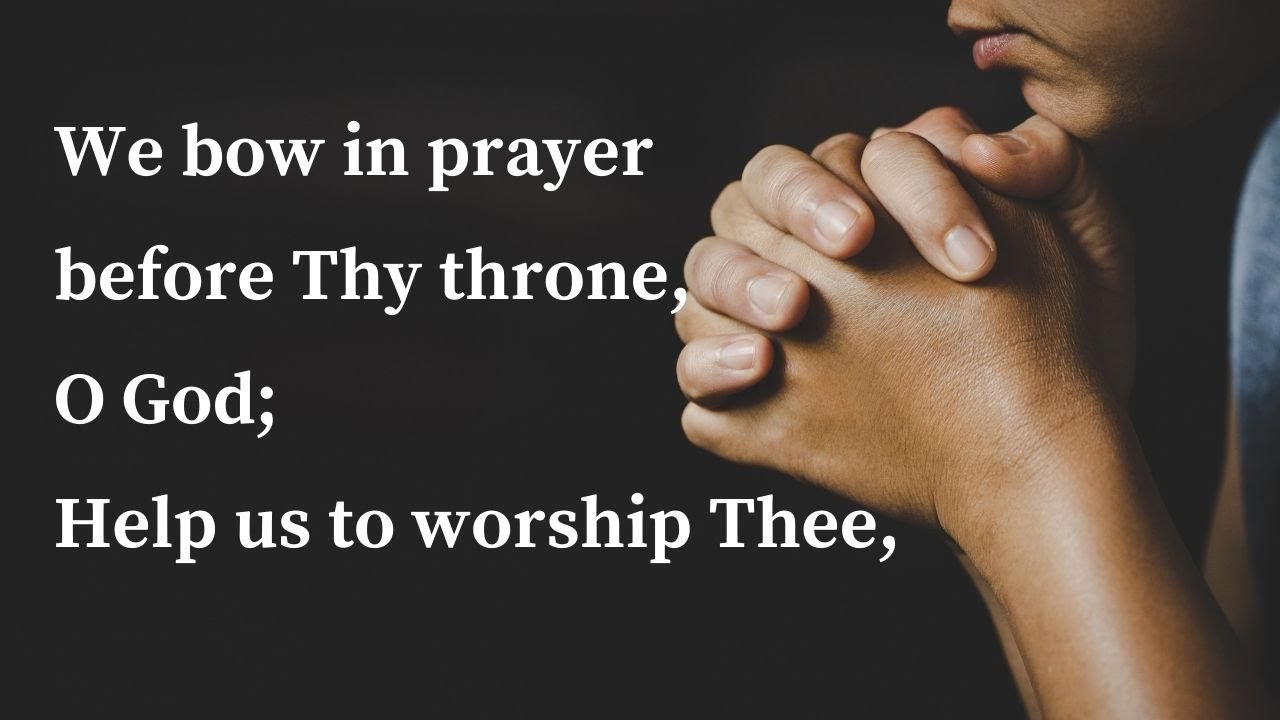 We bow in prayer before Thy throne, O God - Hymn 173 - YouTube