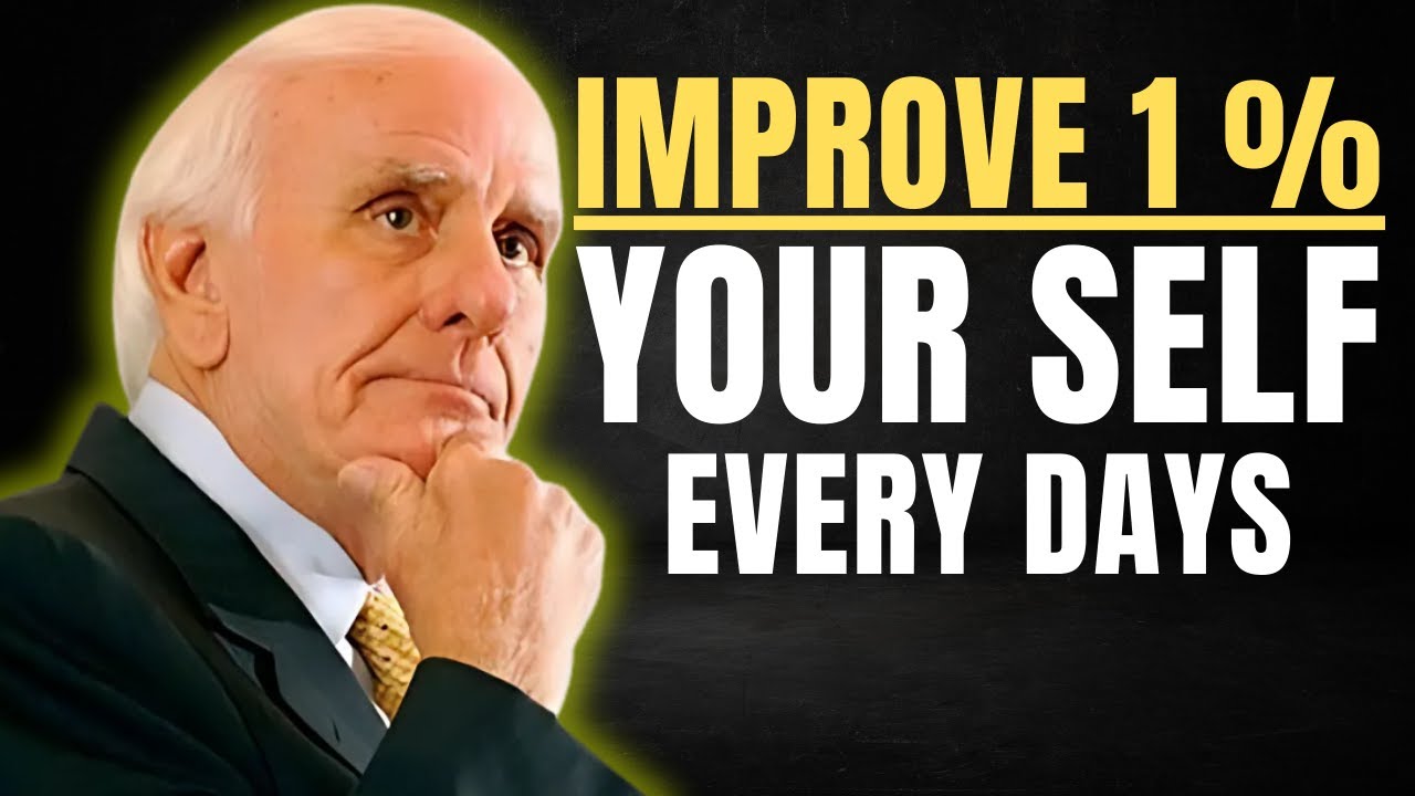 IMPROVE YOUR LIFE WITH IN 1 % DO EVERY DAYS | #JIM ROHN IDEAS - YouTube