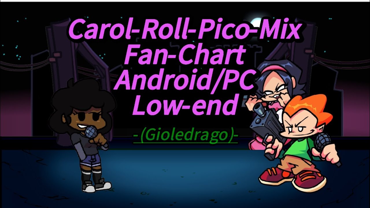 Carol-Roll-Pico-Mix Fan-made Fan-Chart Android/PC Low-End - YouTube