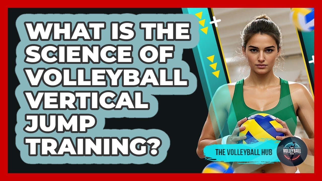 What Is The Science Of Volleyball Vertical Jump Training? - The ...