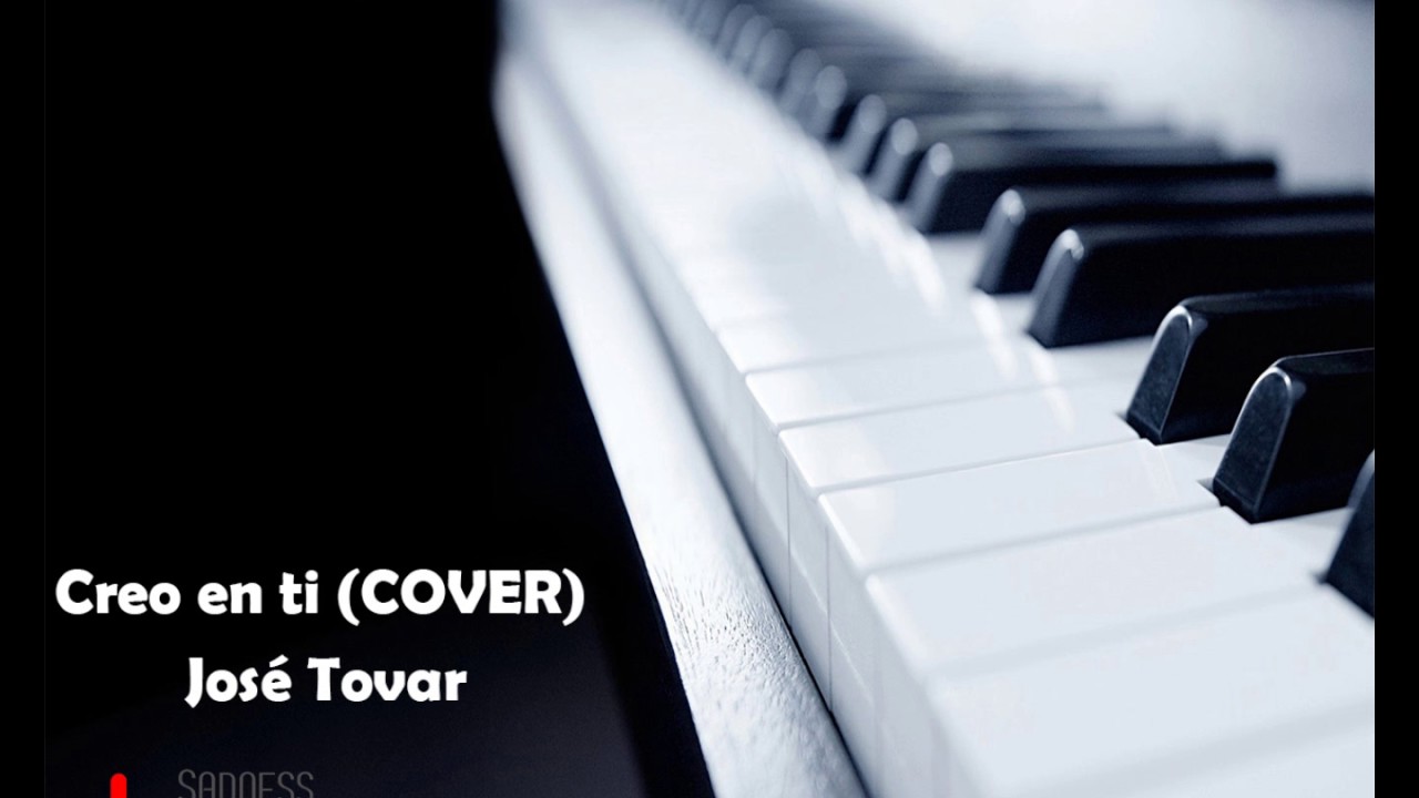 Creo en ti COVER - José Tovar - YouTube