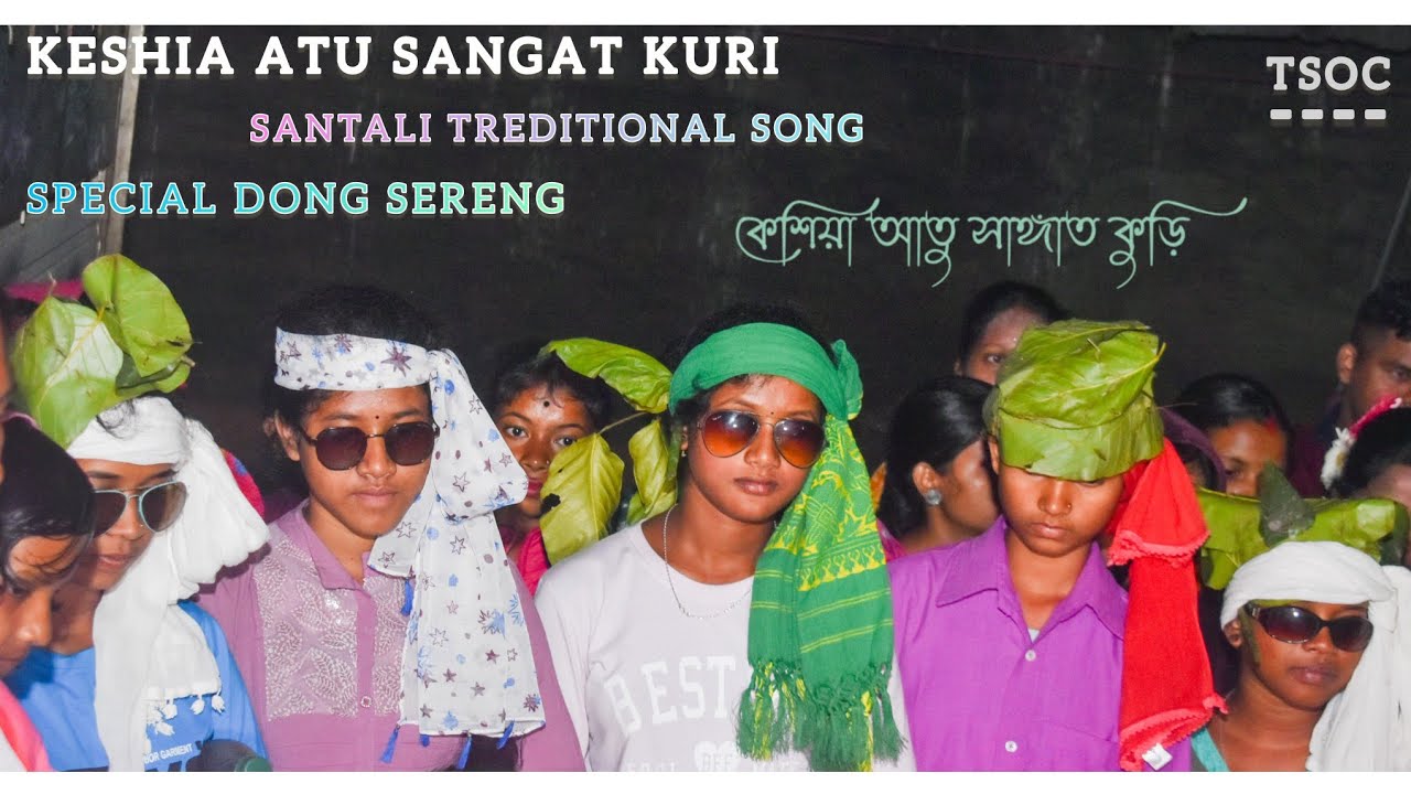 KESHIA ATU SANGAT KURI New Santali Song | Special Dong Sereng | TUDU STATUS OFFICIAL CREATION ...