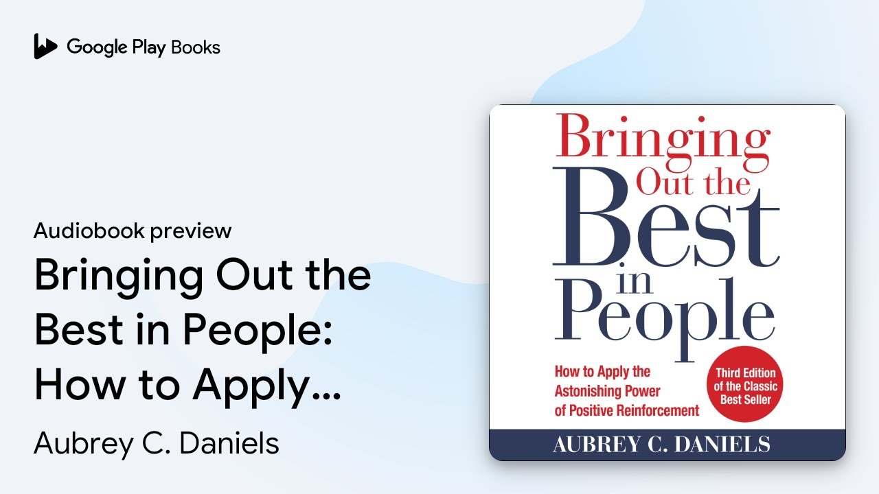 Bringing Out the Best in People: How to Apply… by Aubrey C. Daniels ...