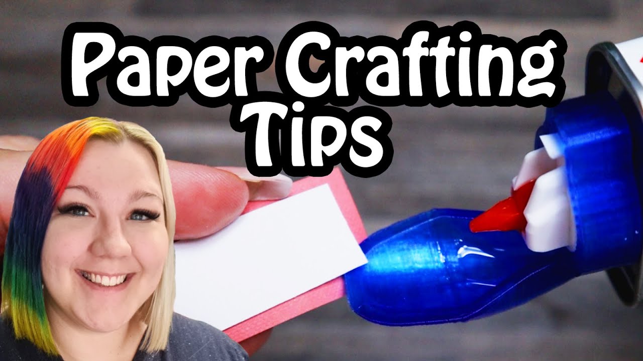 Paper Crafting Tips You Need to Know - YouTube