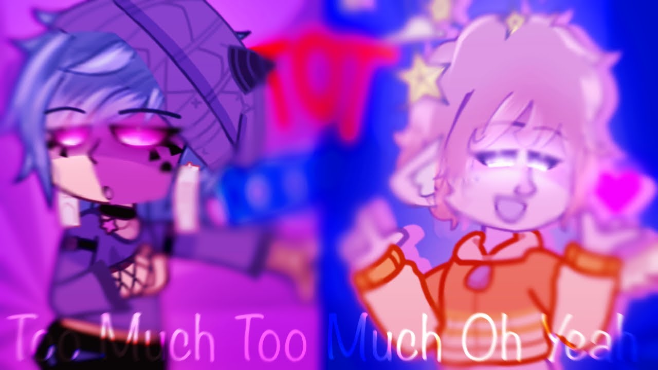 Too Much Too Much Oh Yeah || Trend || FULLY TWEENED || GIFT || FT my ...