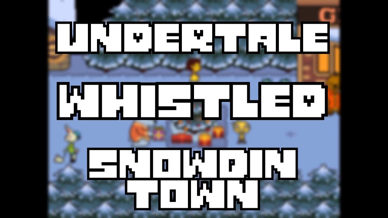 Snowdin Town - (Undertale Whistled) - YouTube