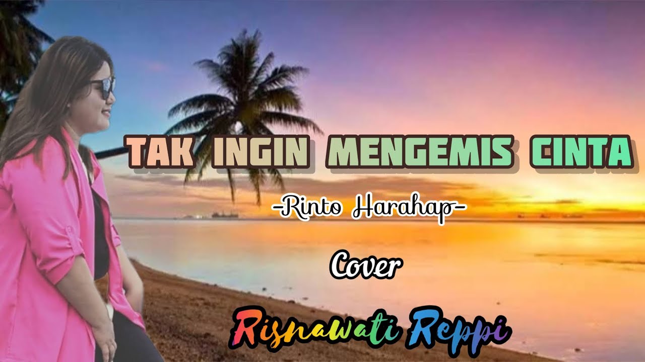 Tak Ingin Mengemis Cinta - Trio Ambisi | Cover by Risnawati Reppi Ft ...