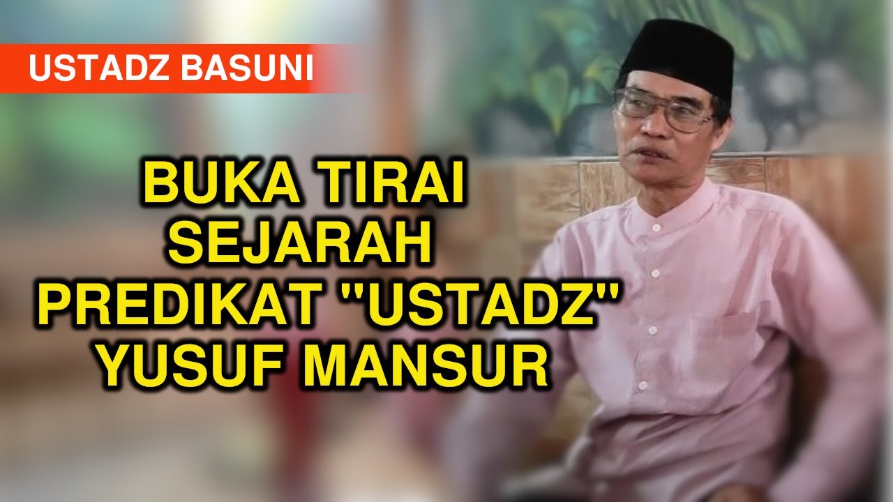 USTADZ BASUNI, BUKA TIRAI SEJARAH PREDIKAT "USTADZ" YUSUF MANSUR - YouTube