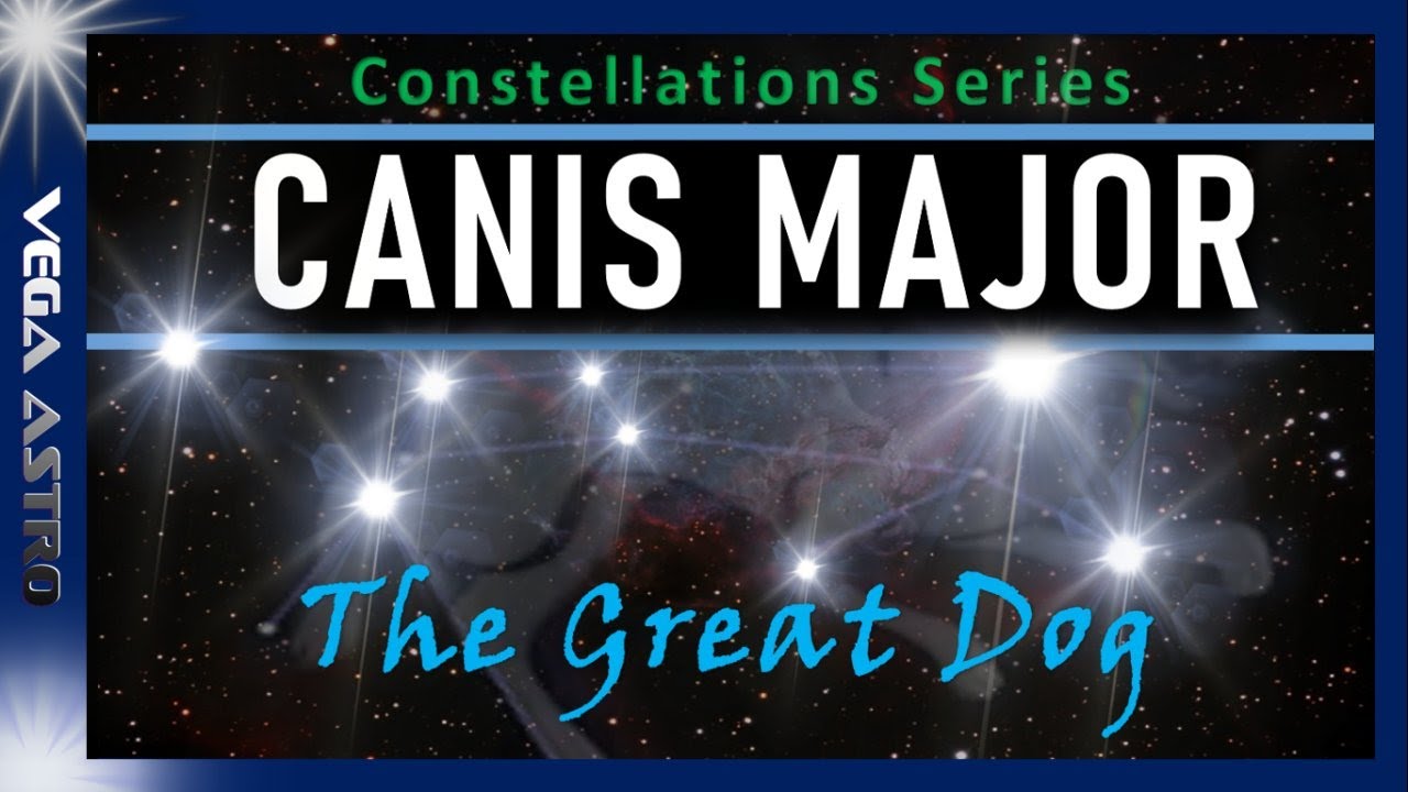 🌌 CANIS MAJOR Constellation - SIRIUS, ADHARA, VY Canis Majoris & the Amazing Sights!! - YouTube