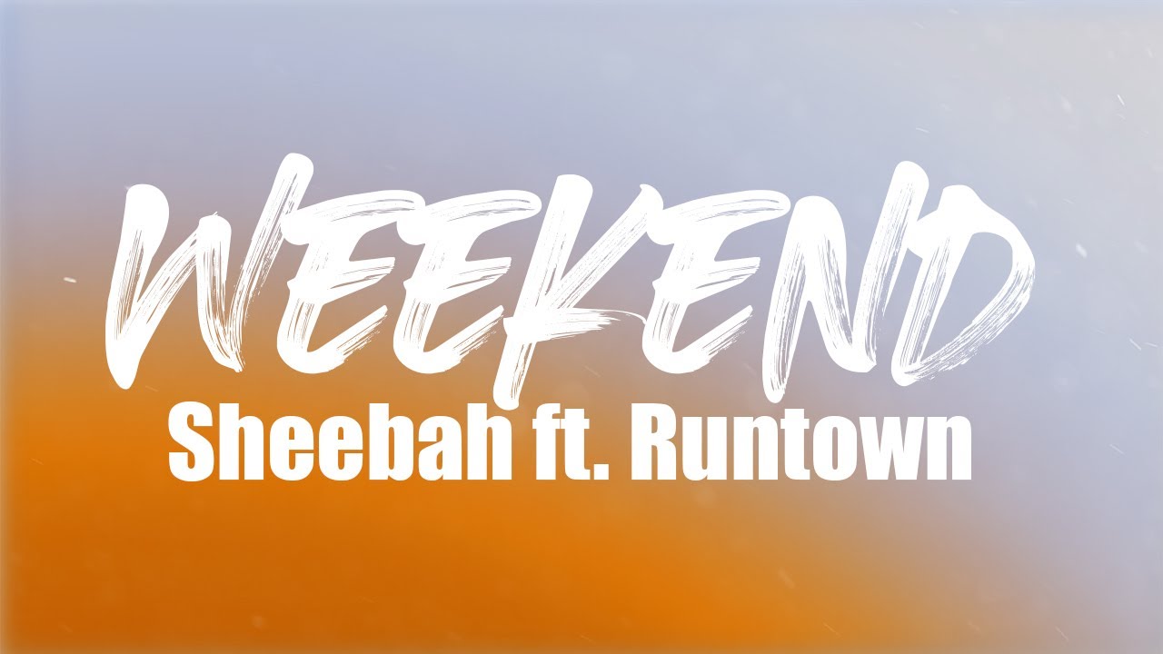 Weekend - Sheebah ft. Runtown (Lyrics Video) - YouTube