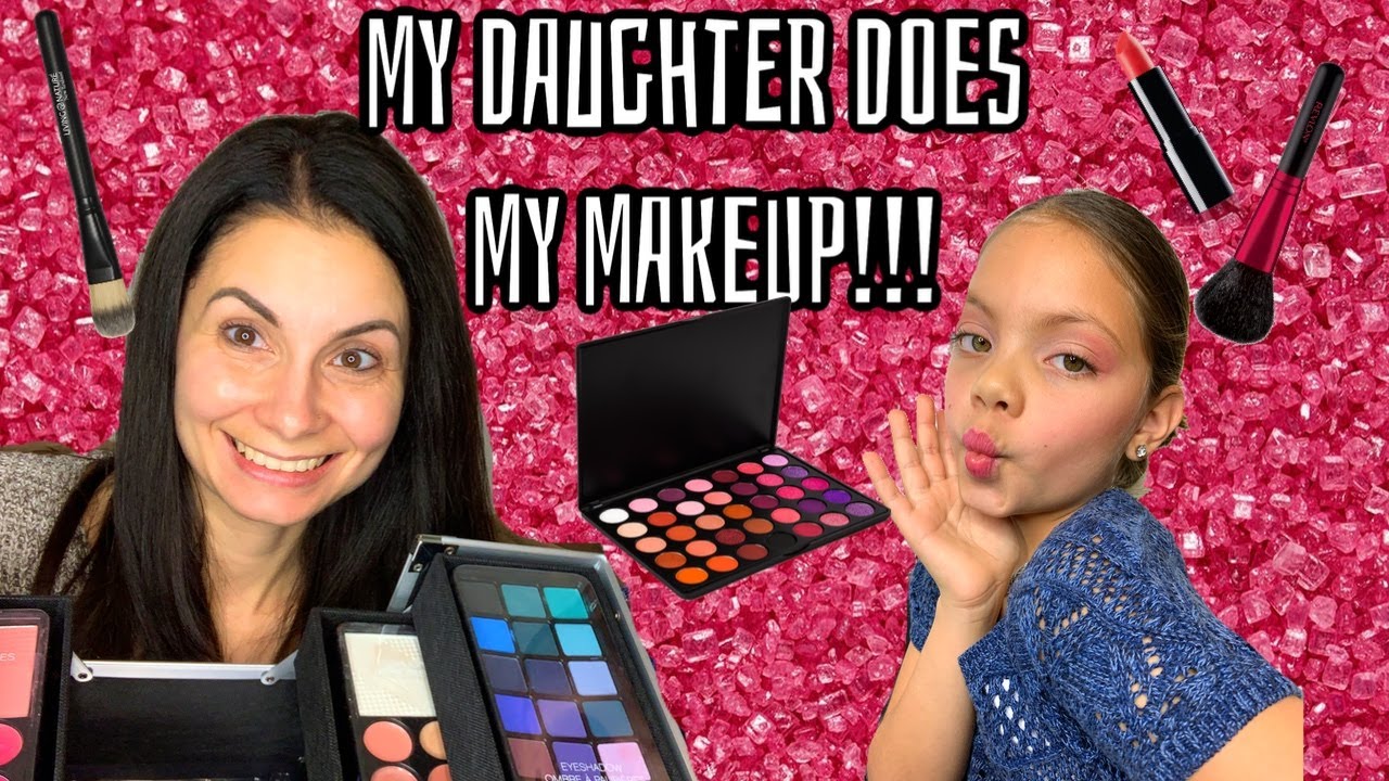 MY DAUGHTER DOES MY MAKEUP!!! - YouTube