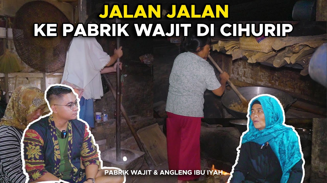 JALAN JALAN KE PABRIK WAJIT & ANGLENG DI CIHURIP | JAJANAN GARUT - YouTube