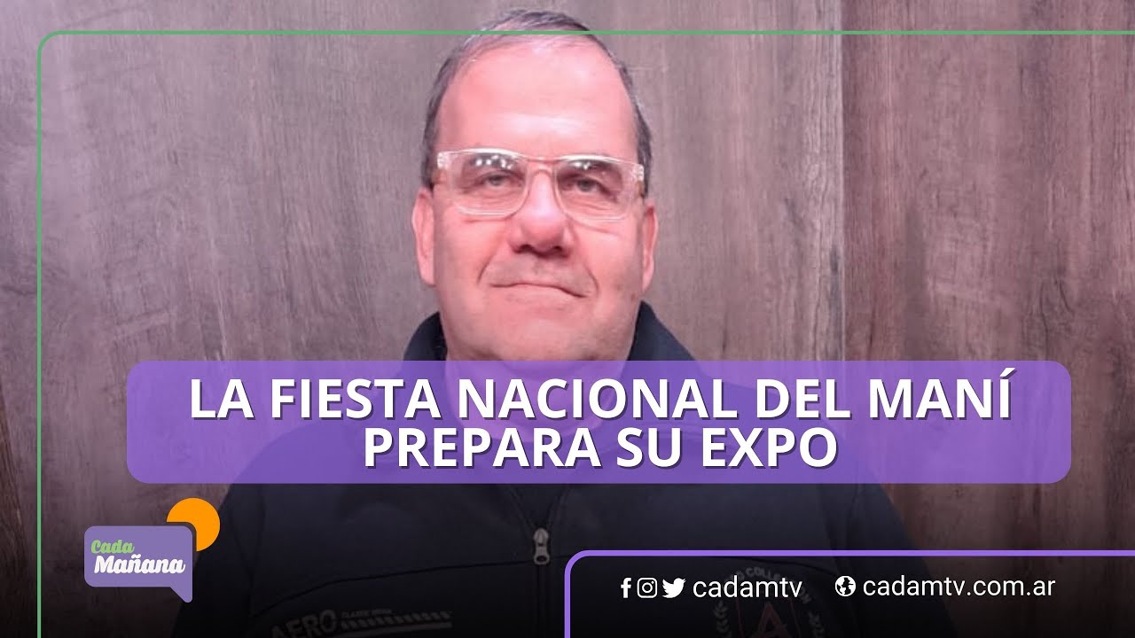 LA FIESTA NACIONAL DEL MANÍ PREPARA SU EXPO - YouTube