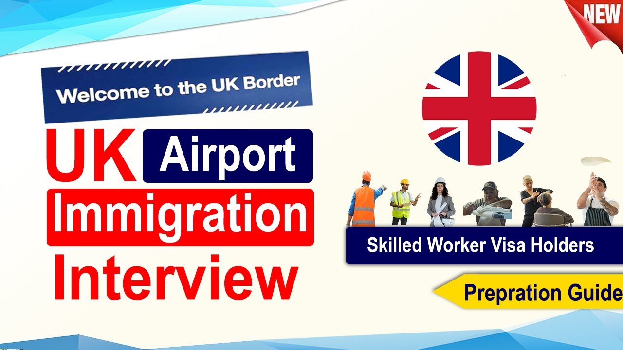 Skilled Workers UK Airport Immigration Interview Guide - YouTube