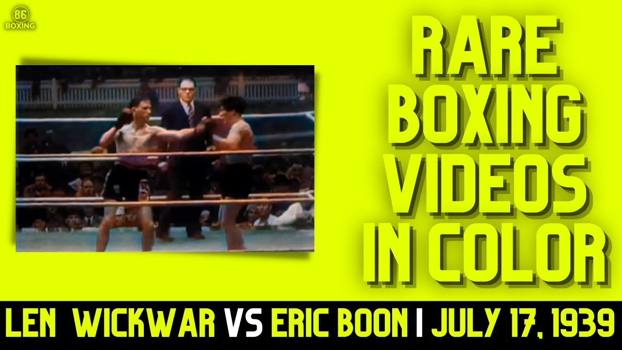 Len Wickwar vs Eric Boon in Color | July 17, 1939 | Most Fights in Boxing History - YouTube