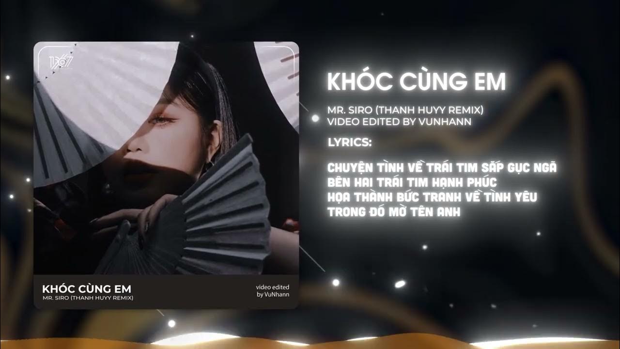 Khóc Cùng Em - Mr. Siro x Thanh Huyy「Remix Version by 1 9 6 7」/ Audio Lyrics Video - YouTube Music