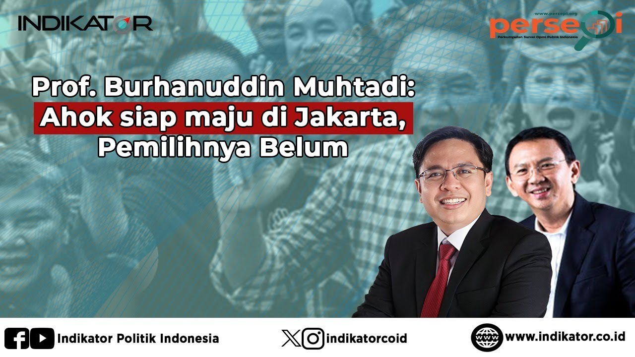 Prof. Burhanuddin Muhtadi: Ahok siap maju di Jakarta, Pemilihnya Belum ...