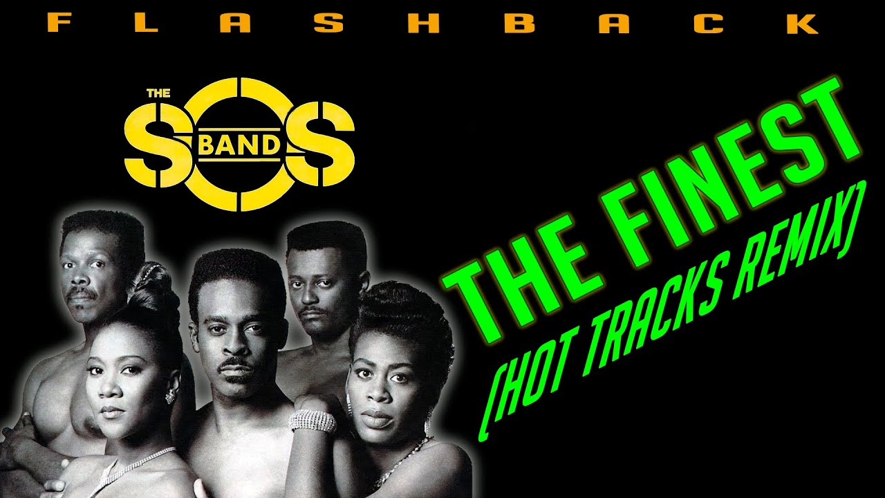 💃🕺 FLASHBACK | The SOS Band - The Finest (Hot Tracks Remix) - YouTube