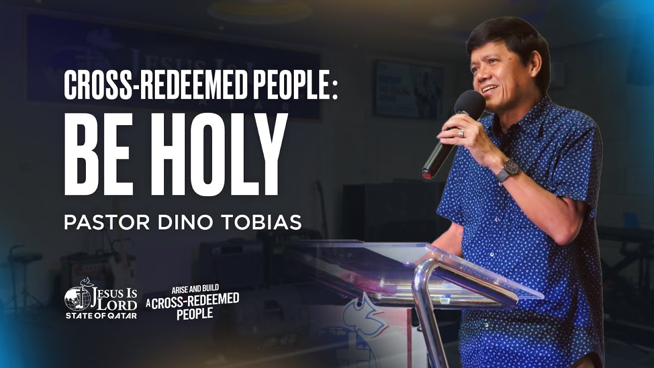 Cross-Redeemed People: Be Holy | Pastor Dino Tobias | JIL State of ...