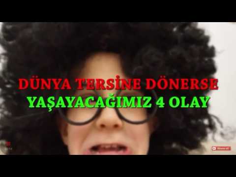 Dünya tersine dönerse yasayacağımız 4 olay # salata man