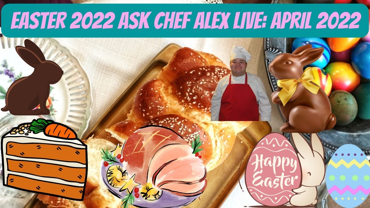 Easter 2022 Ask Chef Alex LIVE: April 2022 - YouTube