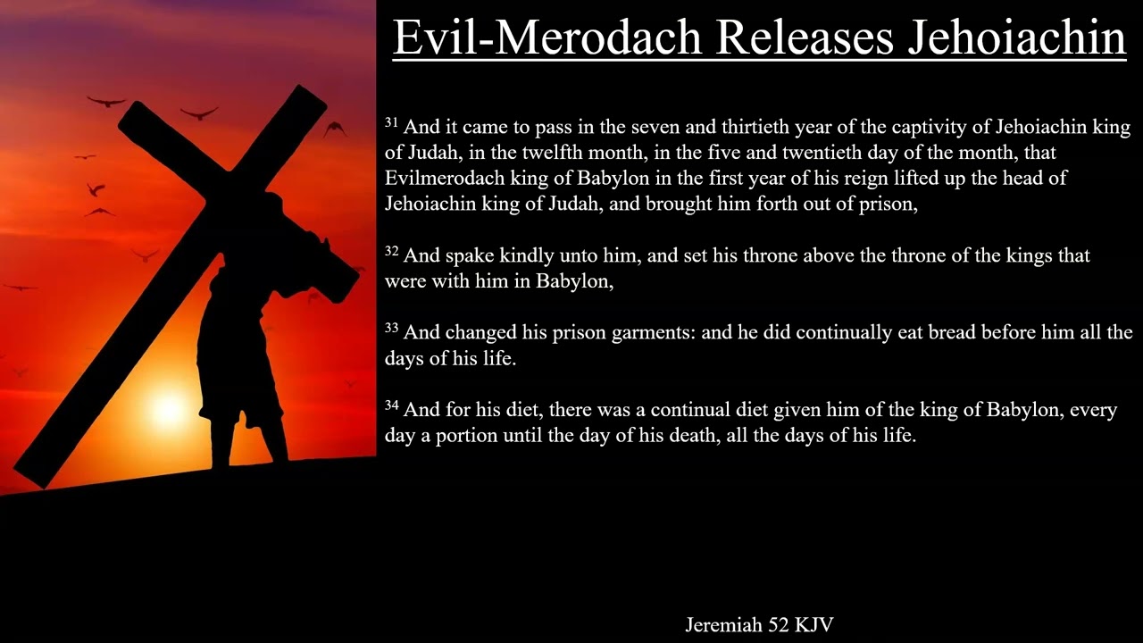 Jeremiah 52 KJV | Evil-Merodach Releases Jehoiachin - YouTube