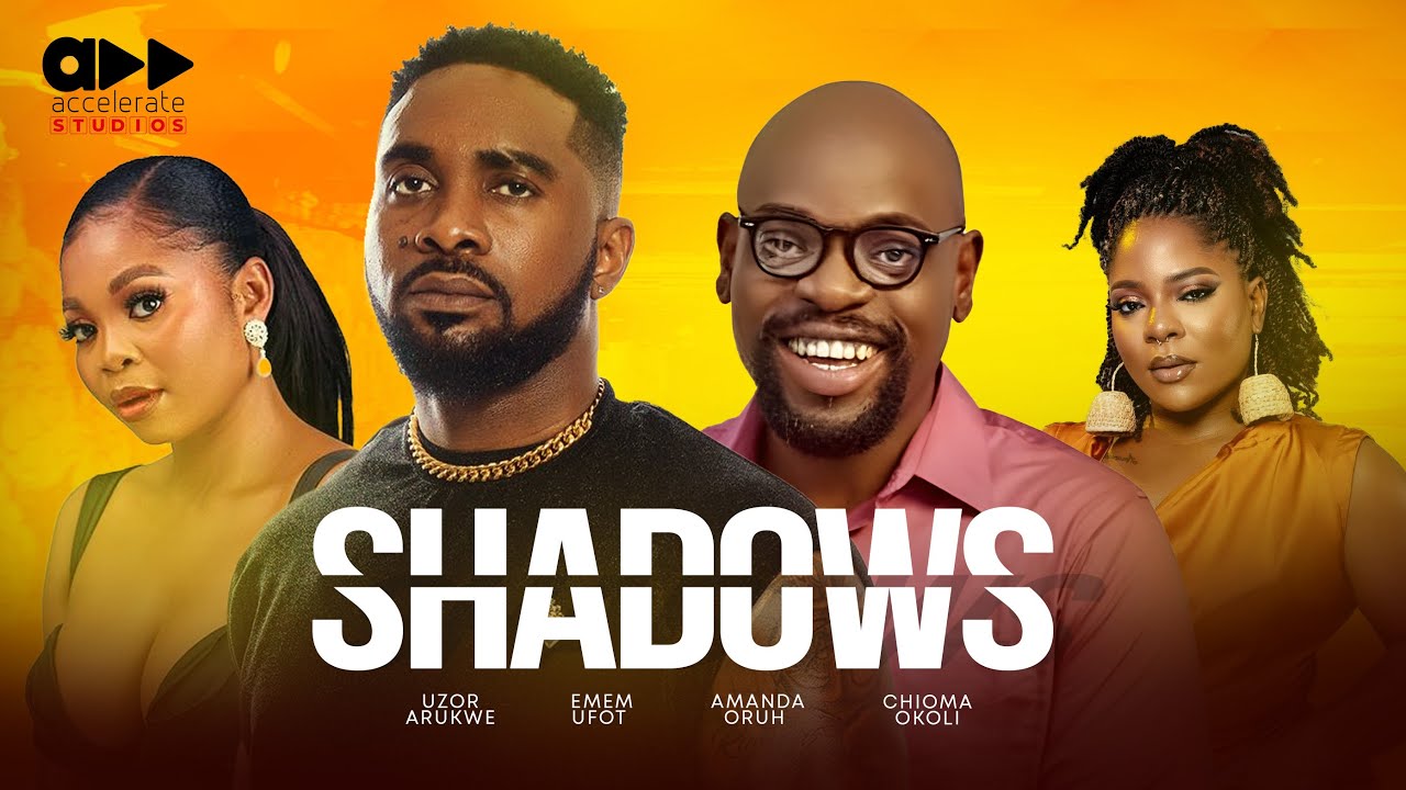 SHADOWS - UZOR ARUKWE, EMEM UFOT, AMANDA ORUH, CHIOMA OKOLI - 2024 ...