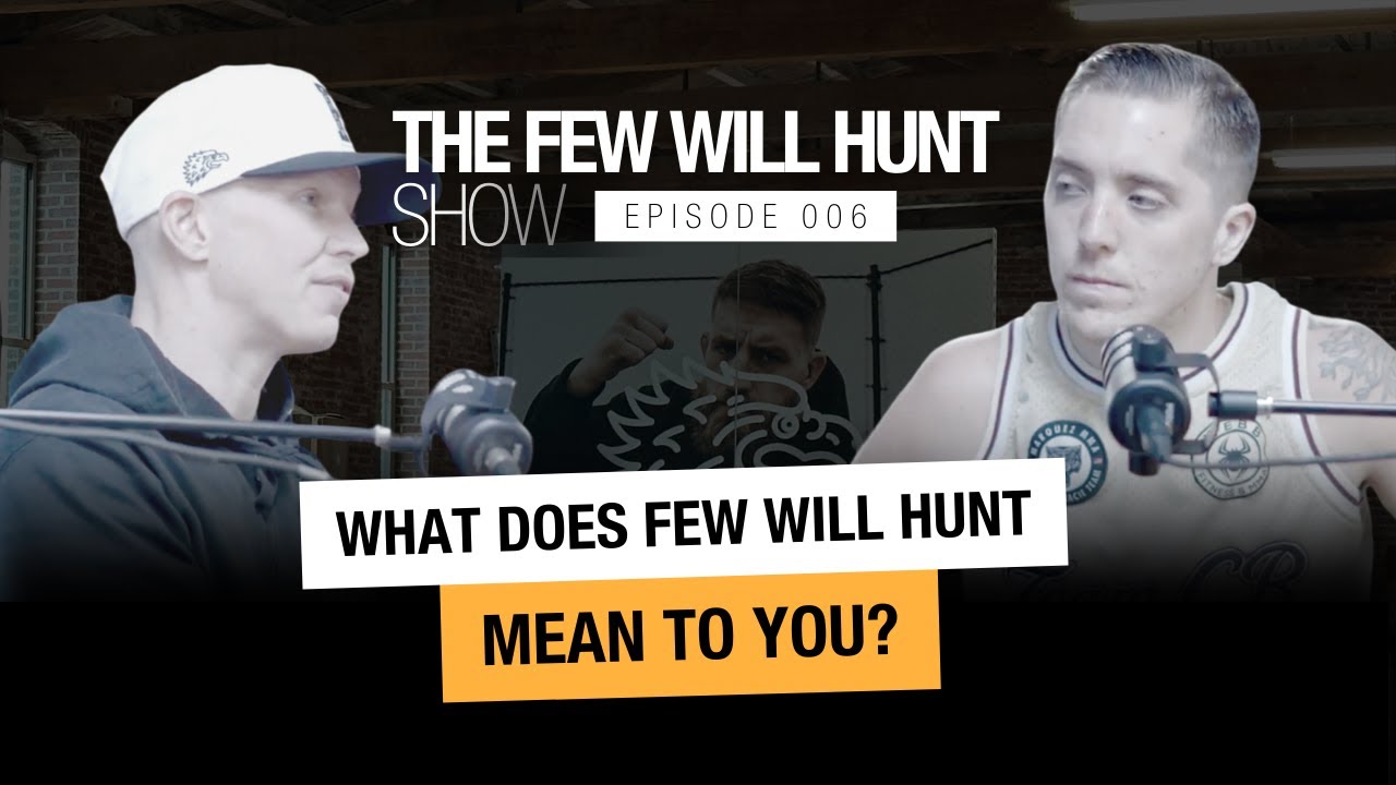 What Does Few Will Hunt Mean To You The Few Will Hunt Show 006 YouTube what-does-few-will-hunt-mean-to-you-the-few-will-hunt-show-006-youtube