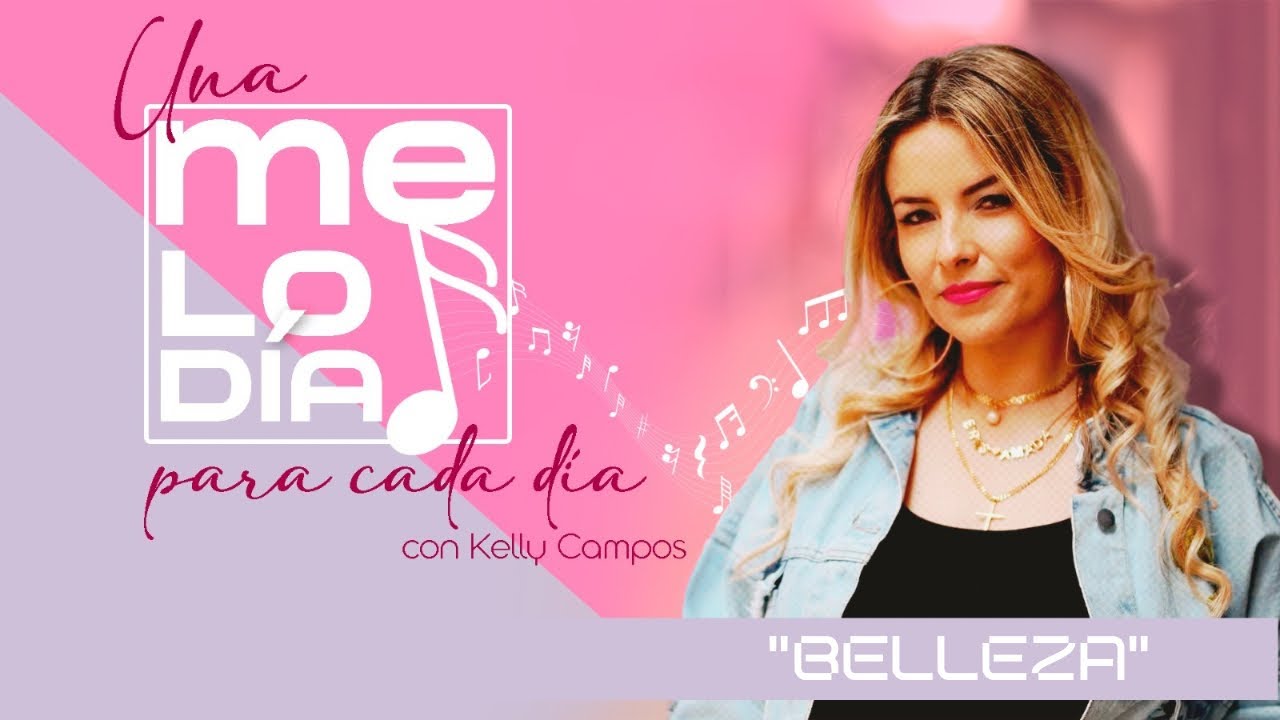 | Kelly Granada Campos | Belleza | Video PodCast | Una Melodía Para ...