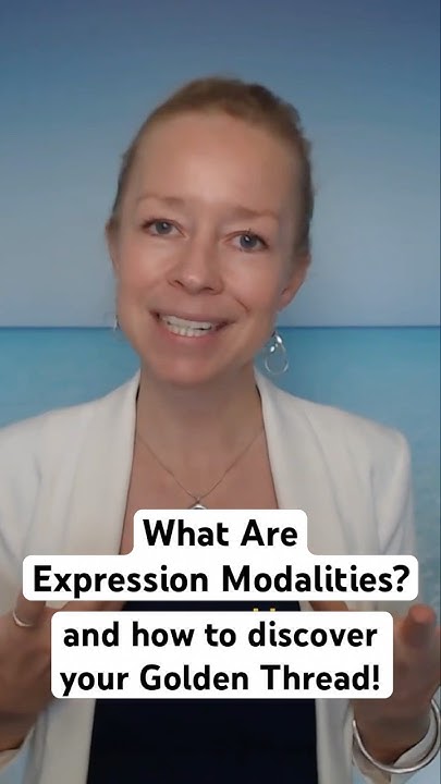 What Are Your Expression Modalities? Here's how to discover your Golden Thread! - YouTube