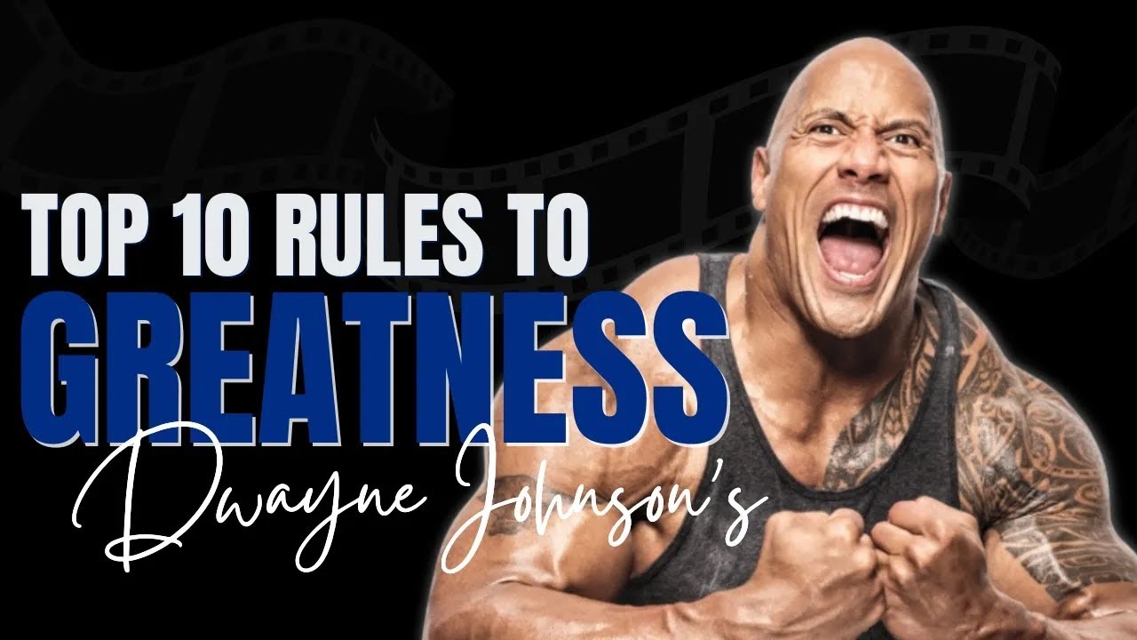 Dwayne Johnson Top 10 Rules to Greatness - YouTube