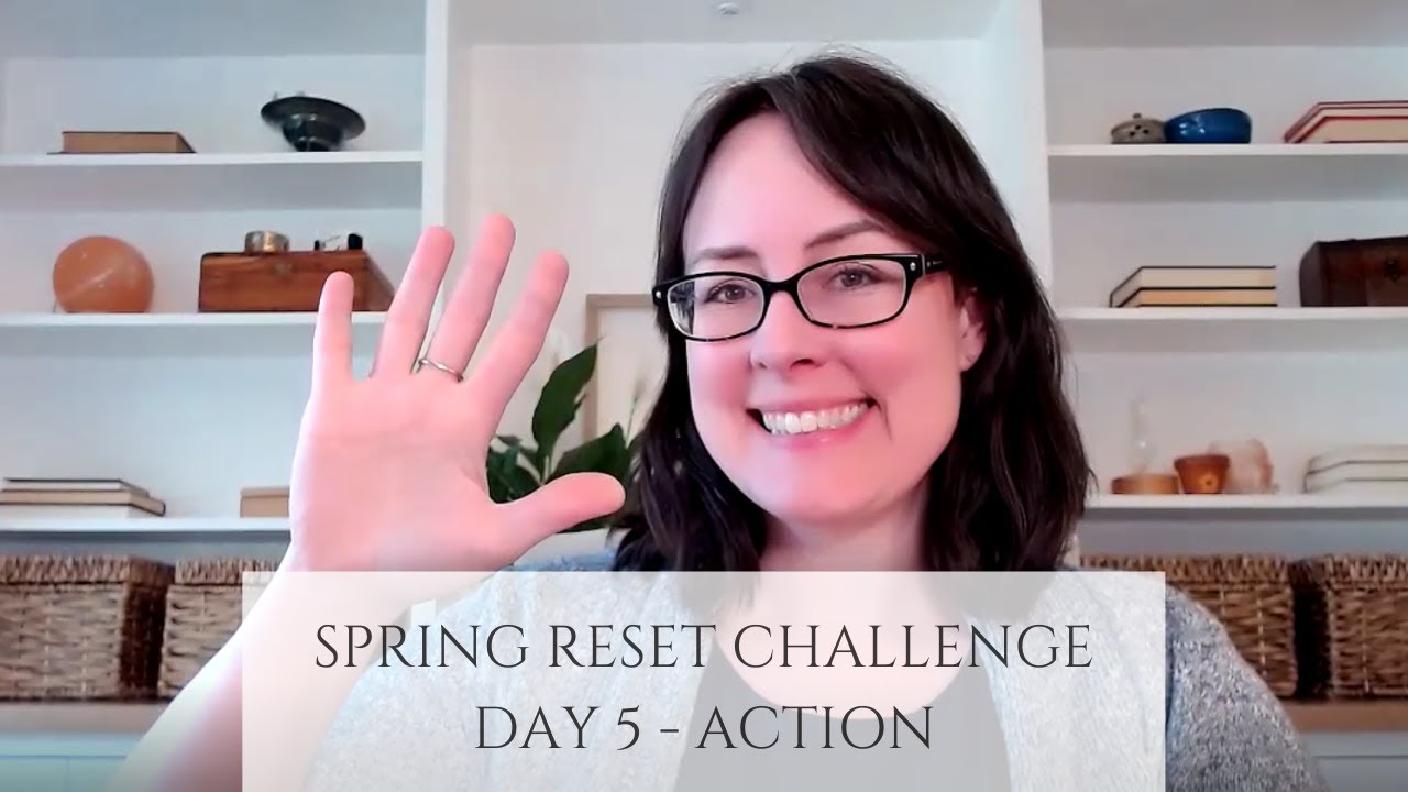 Spring RESET Challenge - Day 5: ACTION - YouTube