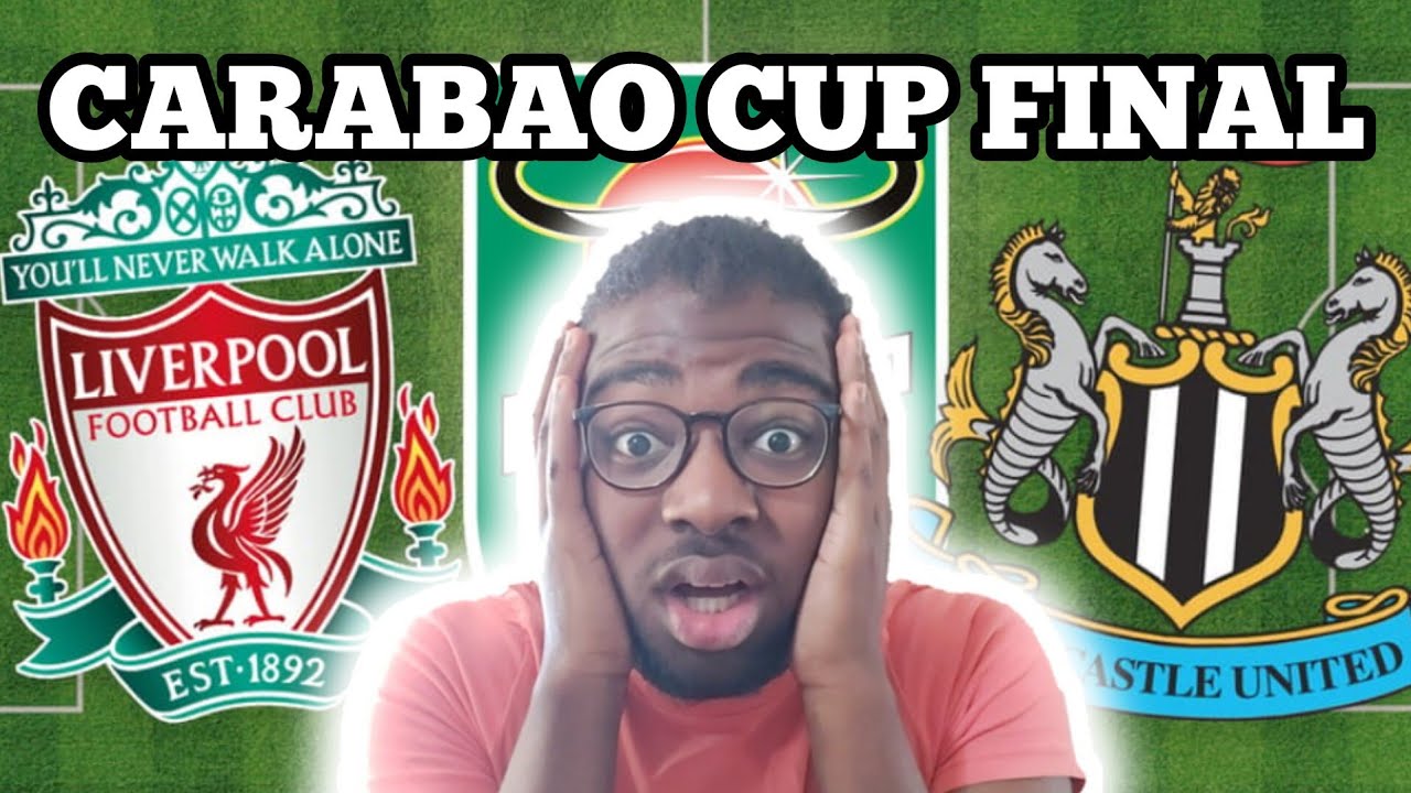 Liverpool's BIGGEST game YET? Liverpool Vs Newcastle United Carabao Cup Final Preview - YouTube