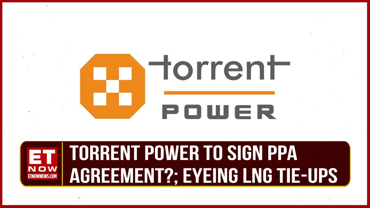 Torrent Power In Focus: Company Is Expected To Sign Power Purchase ...