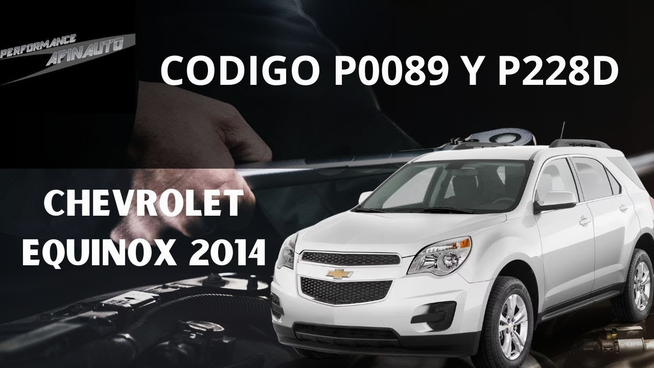 CODIGO P0089 Y P228D CHEVROLET EQUINOX 2014 - YouTube