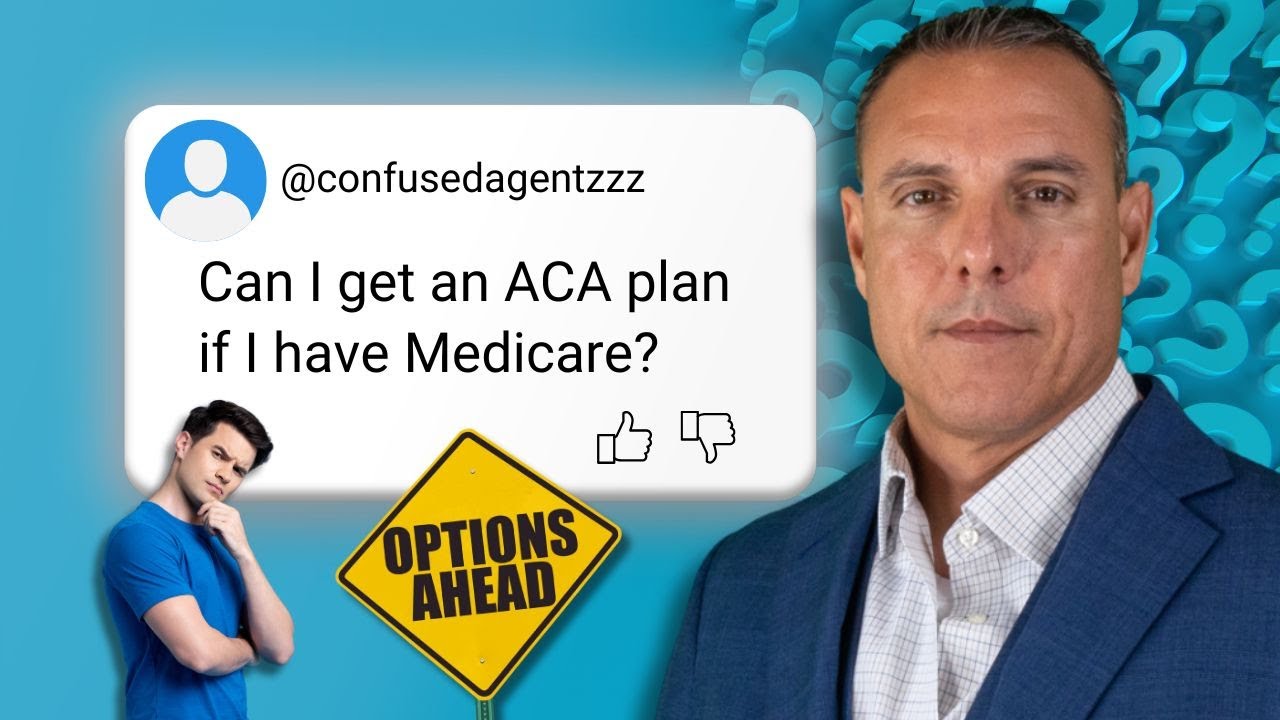 🚨 Can You Have an ACA Plan with Medicare? What Agents Need to Know! 🚨 ...