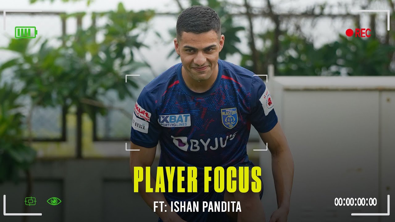 Player Focus : Ishan Pandita | Kerala Blasters | KBFC TV | 2023 - YouTube