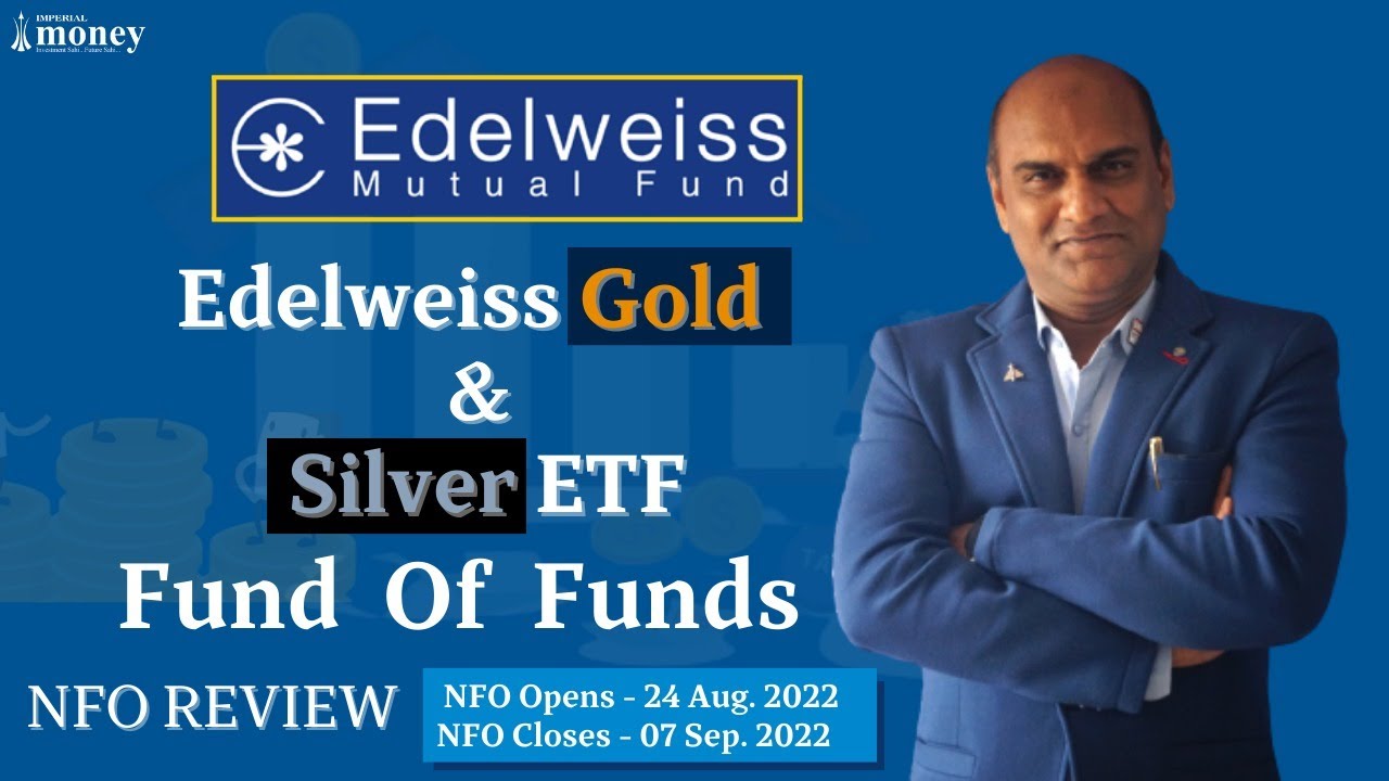 Edelweiss Gold and Silver ETF Fund of Fund | NFO Review | Add Features ...