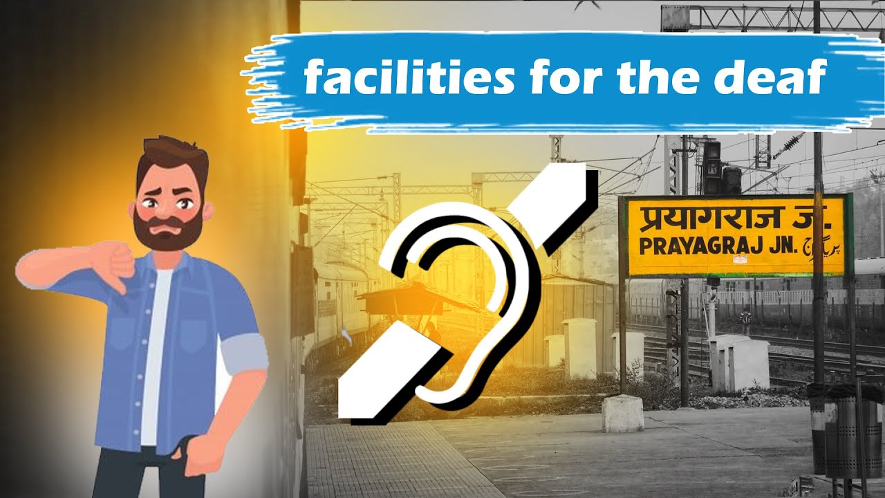 The lack of facilities for the deaf at Prayagraj main railway station ...