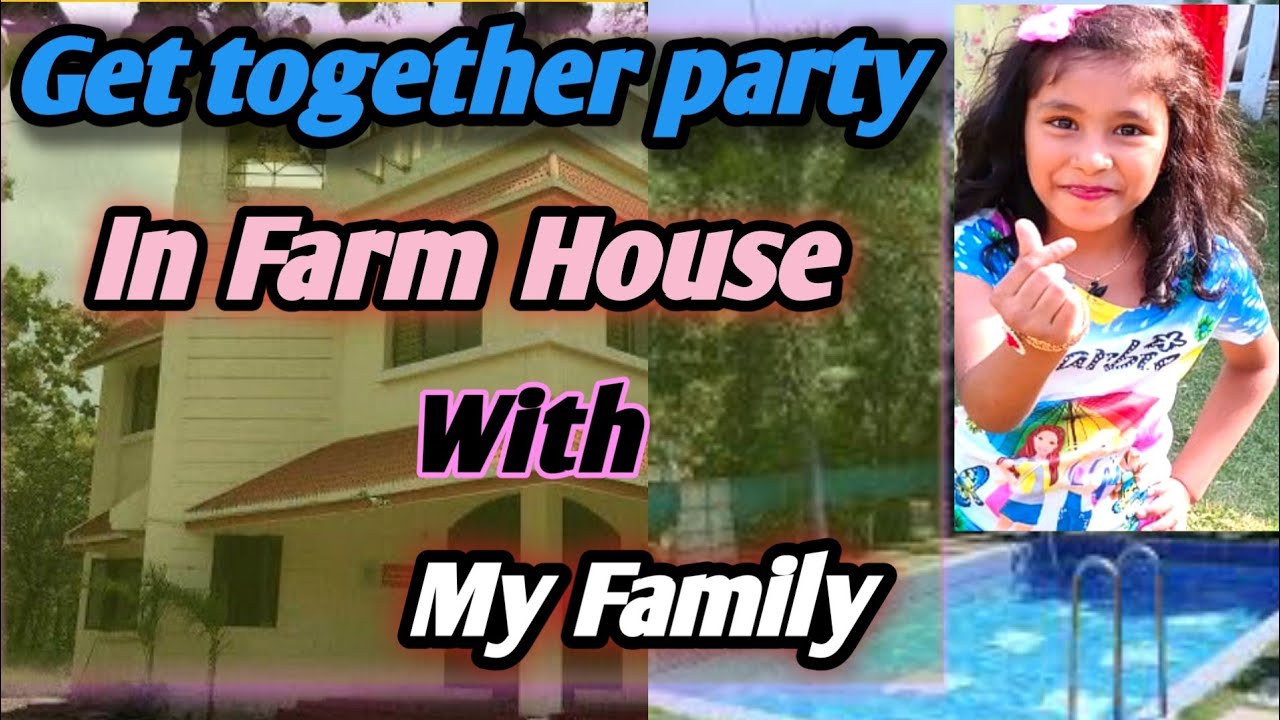 Get together party/my family get together party/In farm house get ...