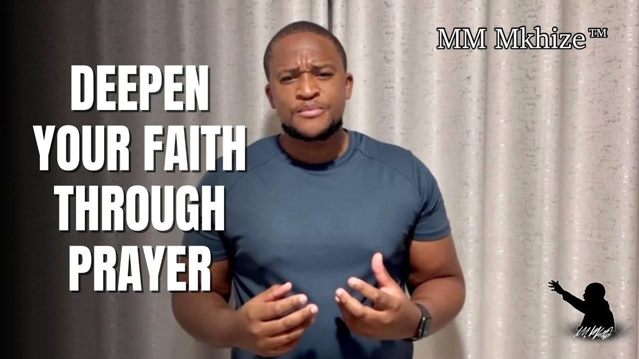 Deepen Your Faith Through Prayer | MM Mkhize - YouTube