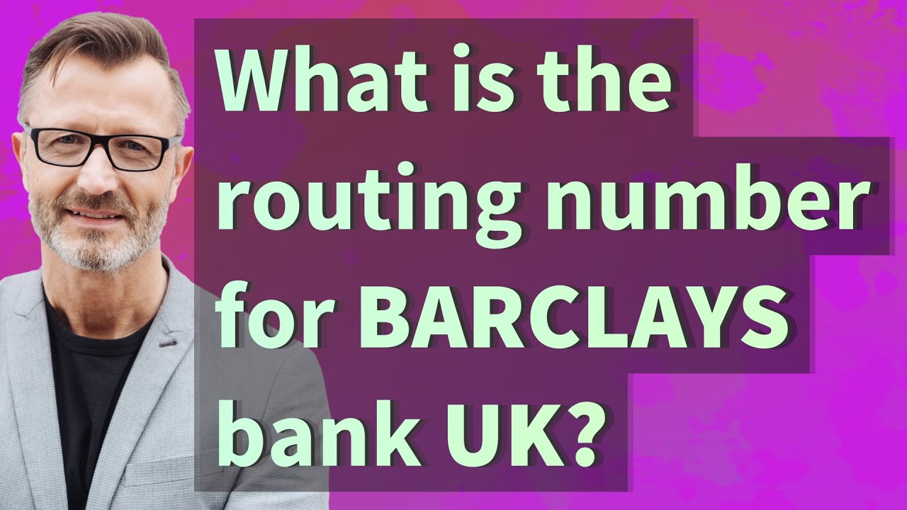 What is the routing number for Barclays bank UK? - YouTube