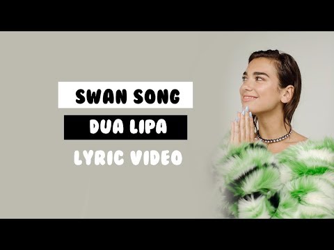 Swan Song - Dua Lipa (Lyrics)