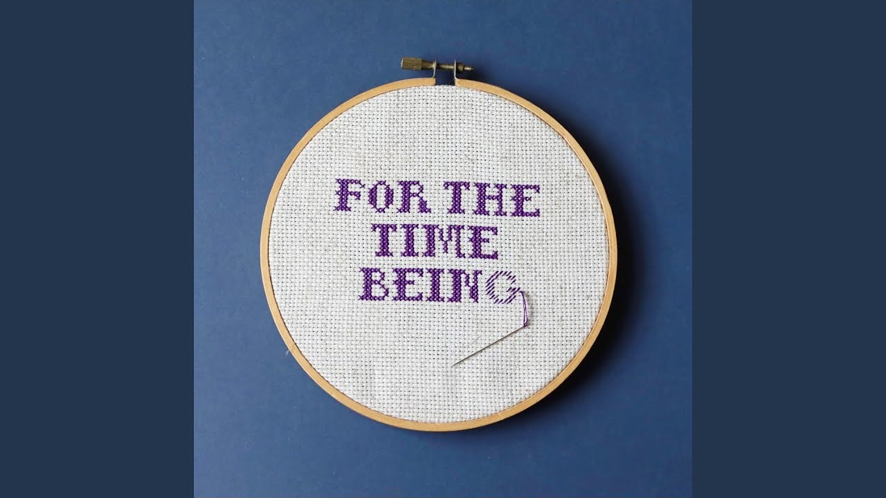 For the Time Being - YouTube