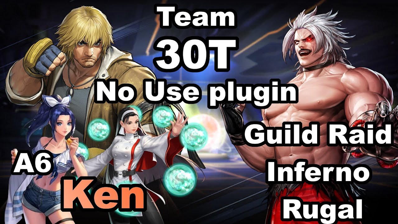 「KOF ALL STAR」Guild Raid Inferno Rugal A6 SF6 Ken Team 30T (No Use ...