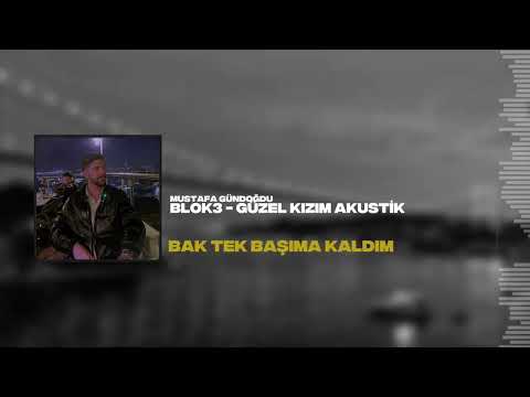 Mustafa Gündoğdu x BLOK3 - GÜZEL KIZIM (AKUSTİK COVER)