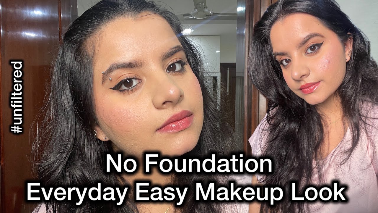 No Foundation Everyday Easy Makeup Look | Everyday Makeup Using Only ...