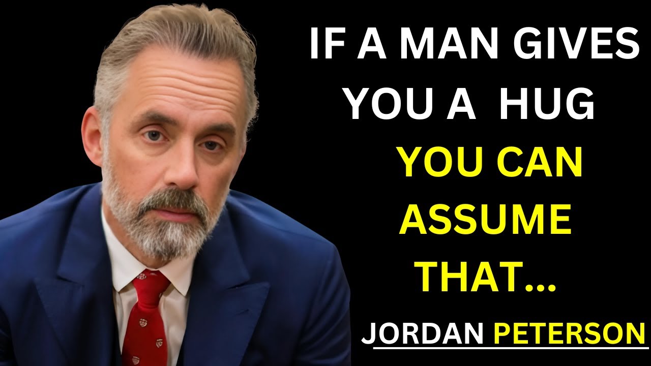 "If a Man Gives You a Hug, You Can Assume That - Jordan Peterson ...