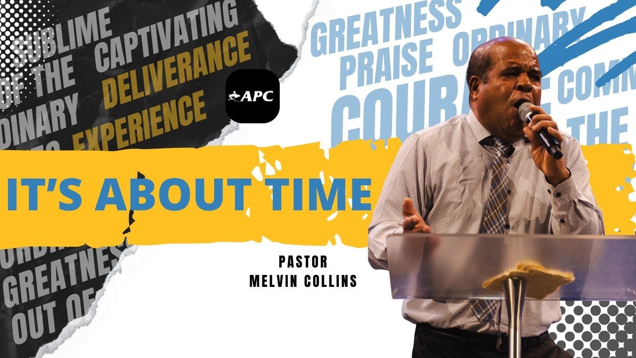 It's About Time | Pastor Melvin Collins - YouTube