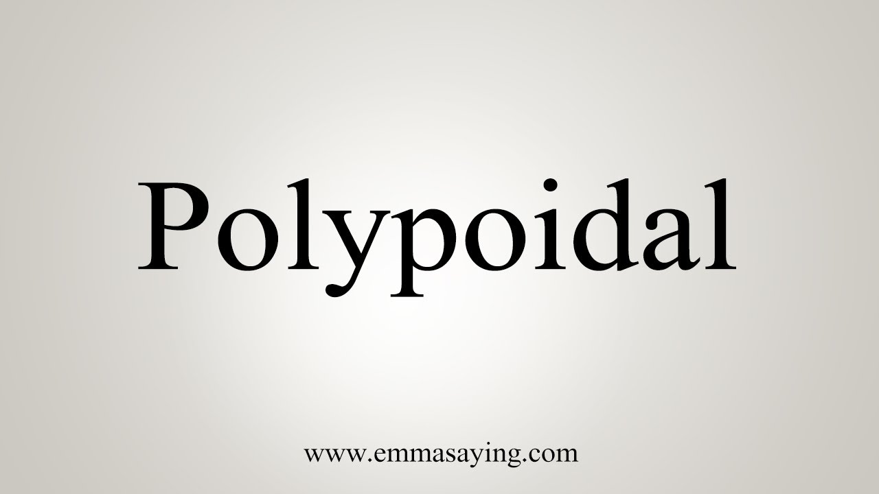 How To Say Polypoidal - YouTube